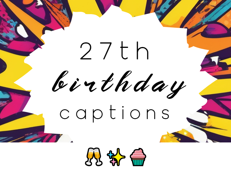 27th Birthday Captions to Celebrate the Year Ahead | Giftsedge