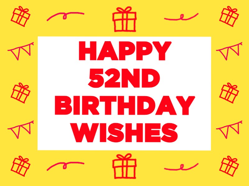 Happy 52nd Birthday Wishes and Quotes | Giftsedge